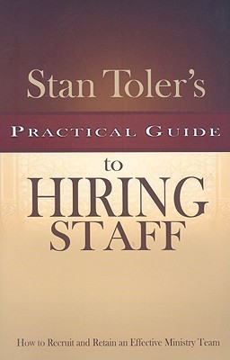 Stan Toler's Practical Guide to Hiring Staff by Stan Toler | Goodreads