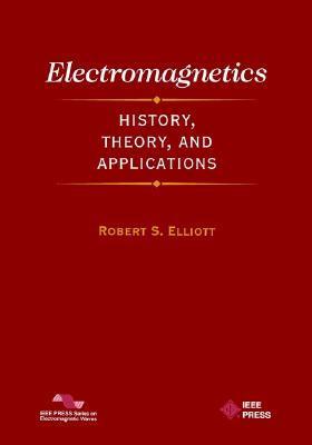 Electromagnetics: History, Theory, and Applications by Robert S ...