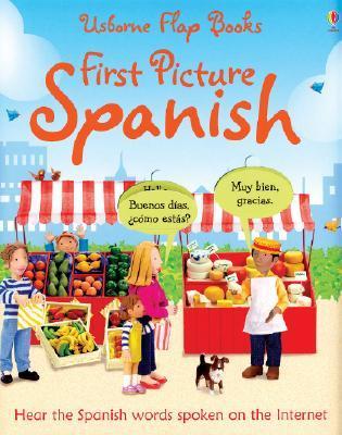 First Picture Spanish: Internet Referenced (Usborne Flap Books: First ...