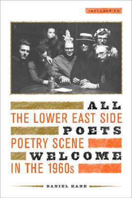 All Poets Welcome: The Lower East Side Poetry Scene in the 1960s by ...