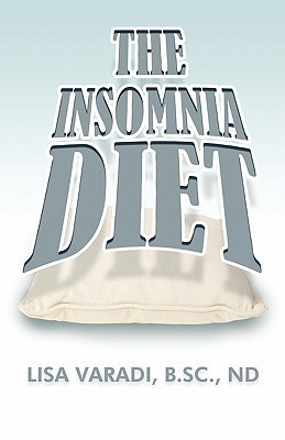 The Insomnia Diet by Lisa Varadi | Goodreads