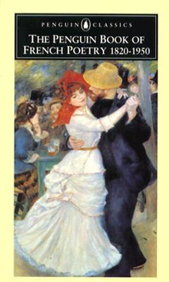The Penguin Book of French Poetry: 1820-1950; With Prose Translations ...