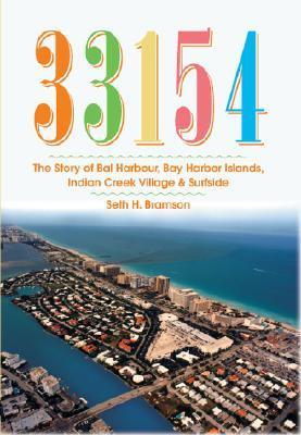 33154: The Story of Bal Harbour, Bay Harbor Islands, Indian Creek ...