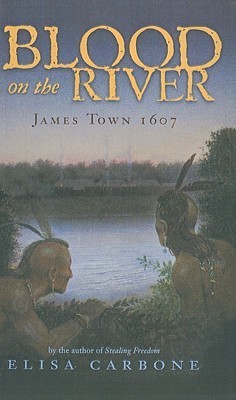 Blood on the River: James Town 1607 by Dr Elisa Carbone | Goodreads