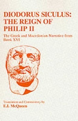 The Reign of Philip II: The Greek and Macedonian Narrative from Book ...