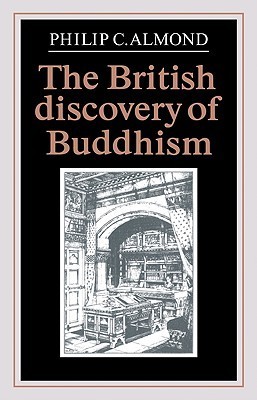 The British Discovery of Buddhism by Philip C. Almond | Goodreads