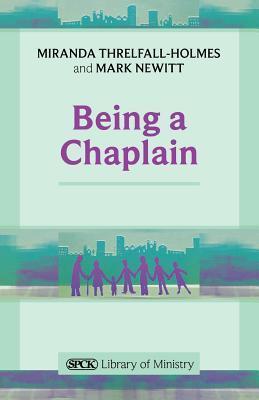 Being a Chaplain by Miranda Threlfall-Holmes | Goodreads