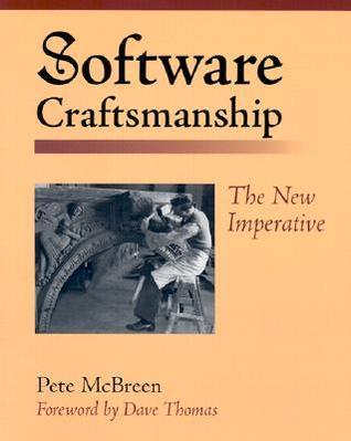 Software Craftsmanship: The New Imperative by Pete McBreen | Goodreads