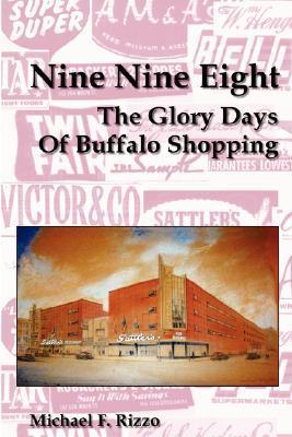Nine Nine Eight: The Glory Days of Buffalo Shopping by Michael F. Rizzo ...