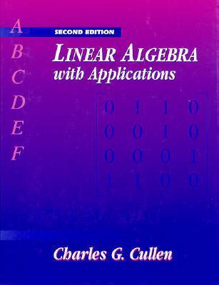 Linear Algebra with Applications (2nd Edition) by Charles G. Cullen ...