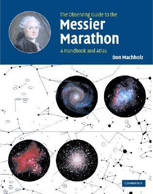 The Observing Guide to the Messier Marathon: A Handbook and Atlas by ...