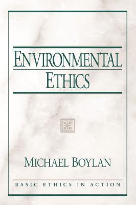 Environmental Ethics by Michael Boylan | Goodreads