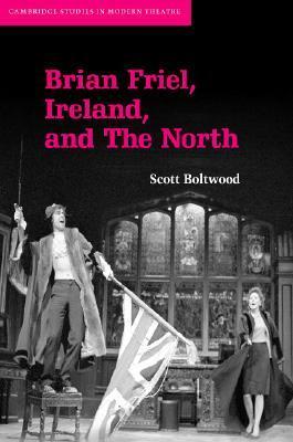 Brian Friel, Ireland, and The North by Scott Boltwood | Goodreads