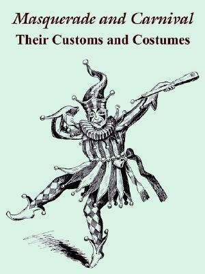 Masquerade and Carnival: Their Customs and Costumes by The Butterick ...