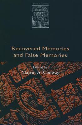 Recovered Memories and False Memories by Martin A. Conway | Goodreads