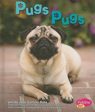 Pugs ~ Perritos/Dogs by Jody Sullivan Rake | Goodreads