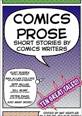 Comics Prose: Short Stories by Comic Writers by Nat Gertler | Goodreads