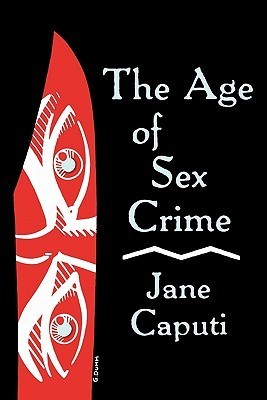 Age of Sex Crime by Jane Caputi | Goodreads