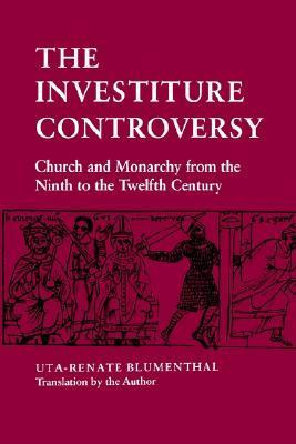 The Investiture Controversy: Church and Monarchy from the Ninth to the ...