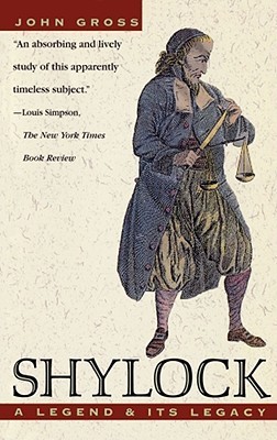 Shylock: A Legend and Its Legacy by John J. Gross | Goodreads