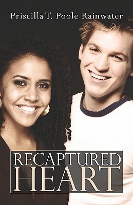 Recaptured Heart by Priscilla Poole Rainwater | Goodreads