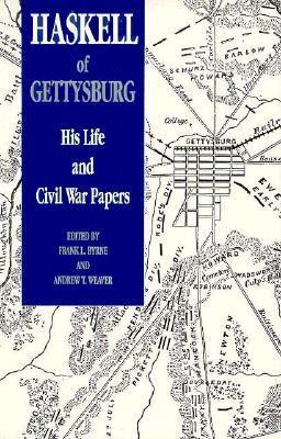 Haskell of Gettysburg: His Life and Civil War Papers by Frank A ...