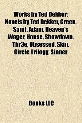 Works by Ted Dekker (Study Guide): Novels by Ted Dekker, Green, Saint ...
