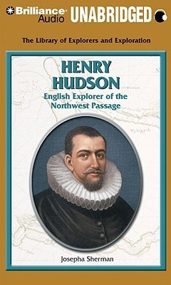 Henry Hudson: English Explorer of the Northwest Passage by Josepha ...