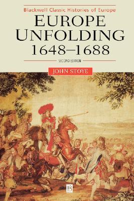 Europe Unfolding, 1648-1688 by John Stoye | Goodreads