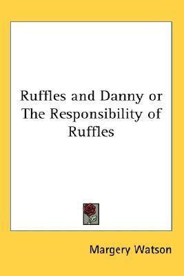 Ruffles and Danny or The Responsibility of Ruffles by Margery Watson ...