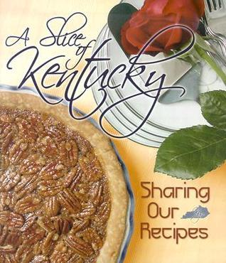 A Slice of Kentucky by Cookbook Ladies | Goodreads