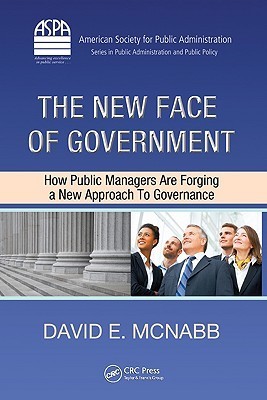 The New Face of Government: How Public Managers Are Forging a New ...