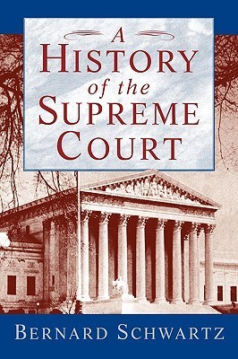 A History of the Supreme Court by Bernard Schwartz | Goodreads