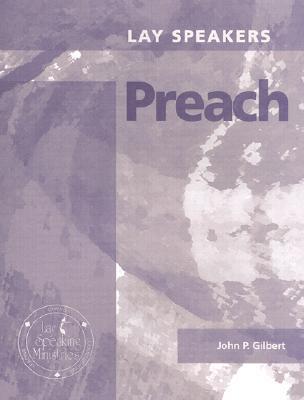 Lay Speakers Preach Advanced Course by Jack Gilbert | Goodreads