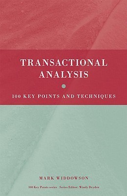 Transactional Analysis: 100 Key Points and Techniques by Mark Widdowson ...