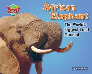 African Elephant: The World's Biggest Land Mammal by Kirsten Hall ...