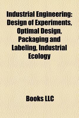 Industrial Engineering: Design of Experiments, Optimal Design ...
