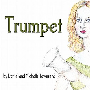 Trumpet by Daniel Townsend | Goodreads