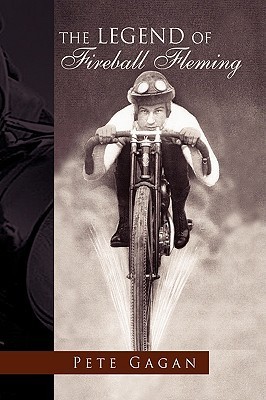 The Legend of Fireball Fleming by Pete Gagan | Goodreads