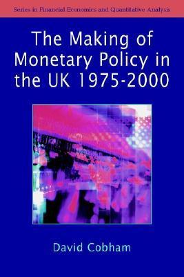 Monetary Policy Making in UK, 1974-1997 by David Cobham | Goodreads