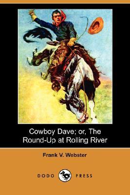 Cowboy Dave, or the Round-Up at Rolling River by Frank V. Webster ...