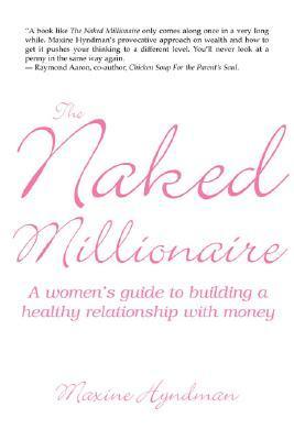 The Naked Millionaire: A Women's Guide To Building A Healthy ...