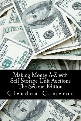 Making Money A-Z With Self Storage Unit Auctions by Glendon Cameron ...