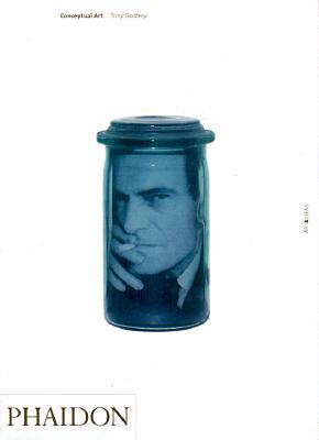 Conceptual Art (Phaidon Art and Ideas) by Tony Godfrey | Goodreads