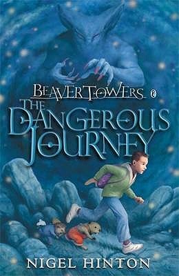 The Dangerous Journey (Beaver Towers, #3) by Nigel Hinton | Goodreads