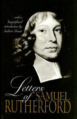 Letters of Samuel Rutherford by Samuel Rutherford | Goodreads