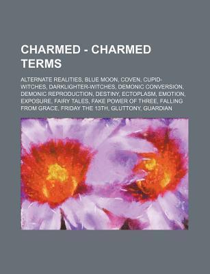 Charmed - Charmed Terms: Alternate Realities, Blue Moon, Coven, Cupid ...