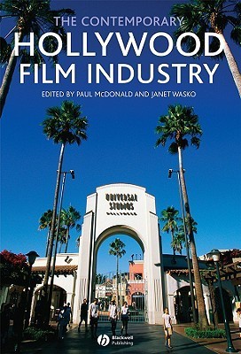The Contemporary Hollywood Film Industry by Paul McDonald | Goodreads