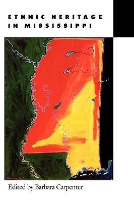 Ethnic Heritage in Mississippi by Barbara Carpenter | Goodreads