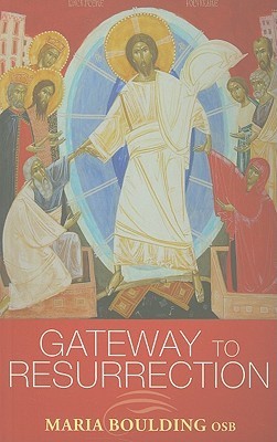 Gateway to Resurrection by Maria Boulding | Goodreads